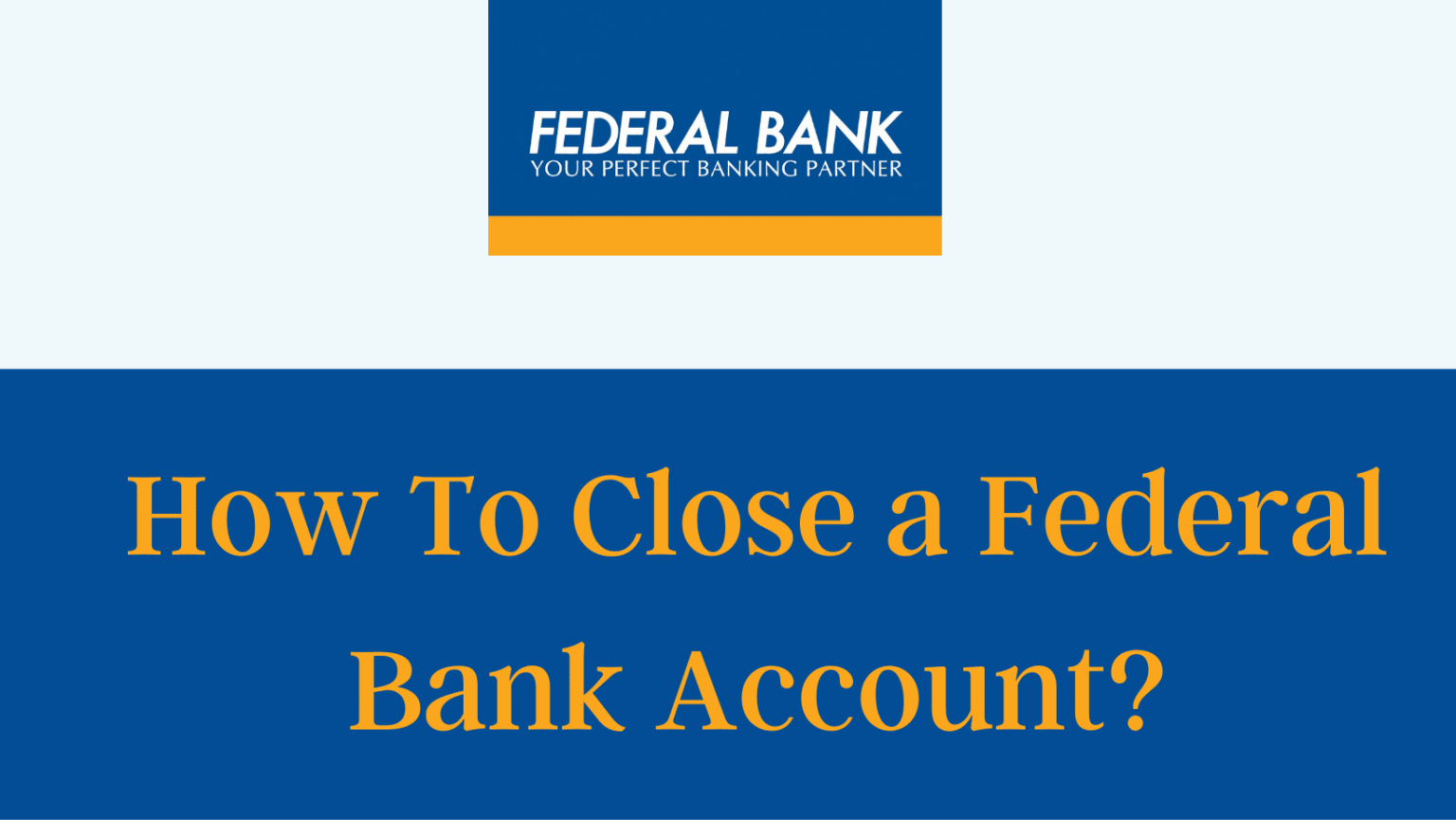 How To Close Federal Bank Account how-to-close-federal-bank-account